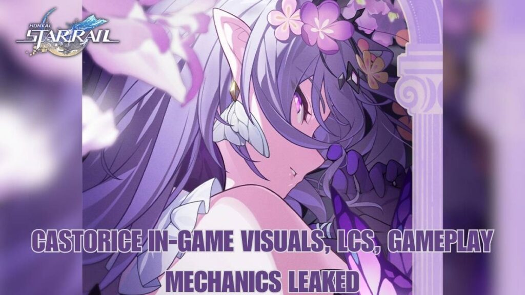 Honkai Star Rail Castorice In-Game Visuals, LCs, Gameplay Mechanics and ...